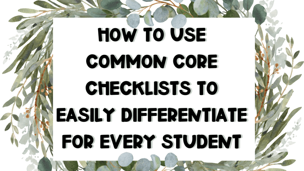 How to use Common Core Checklists to Easily Differentiate for every ...